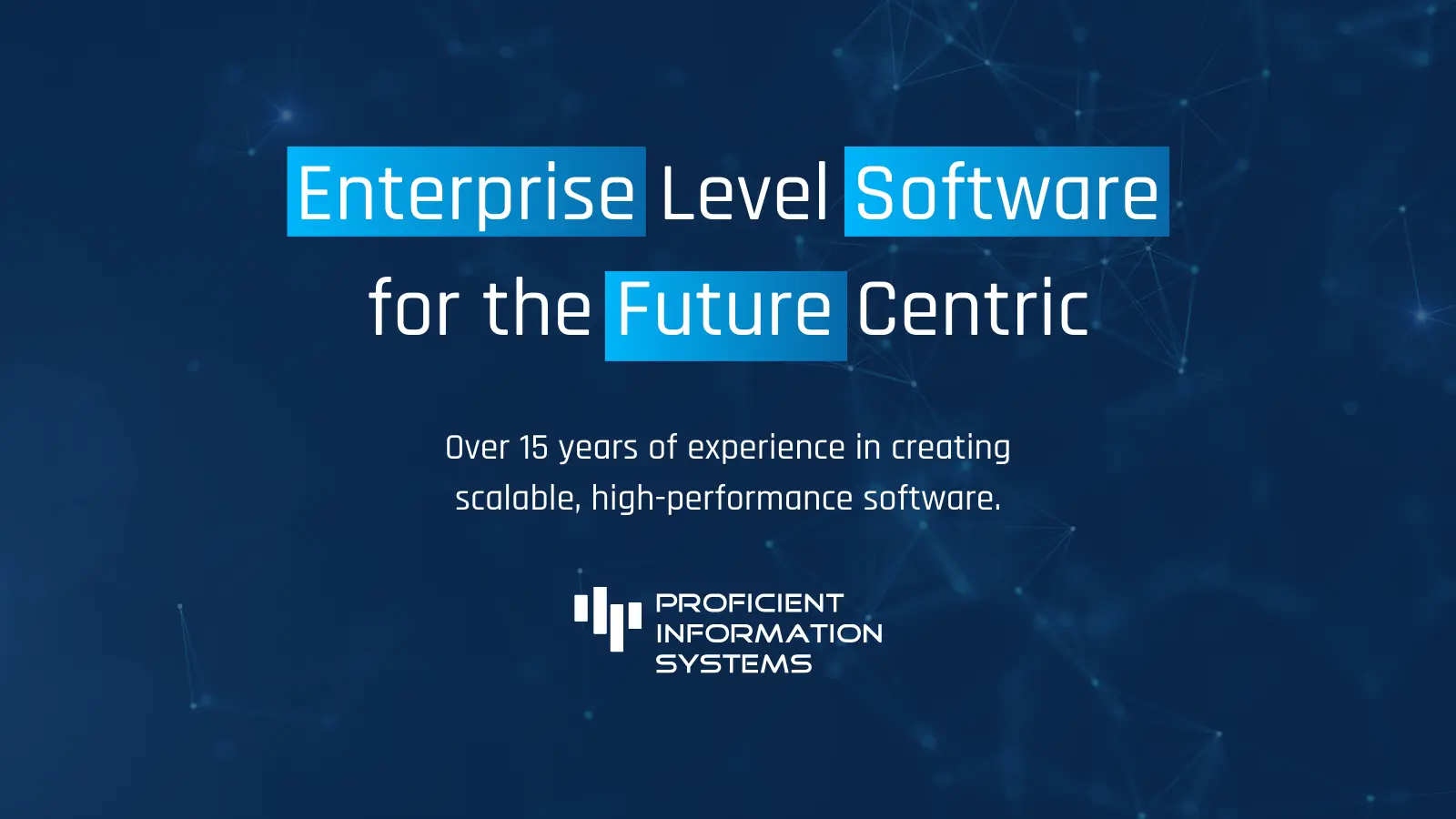 Proficient Information Systems - Enterprise Level Software for the ...